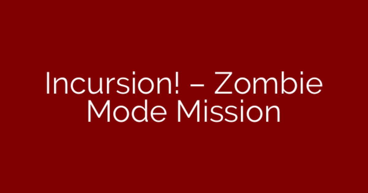 Incursion! – Zombie Mode Mission – Zombicide Fans